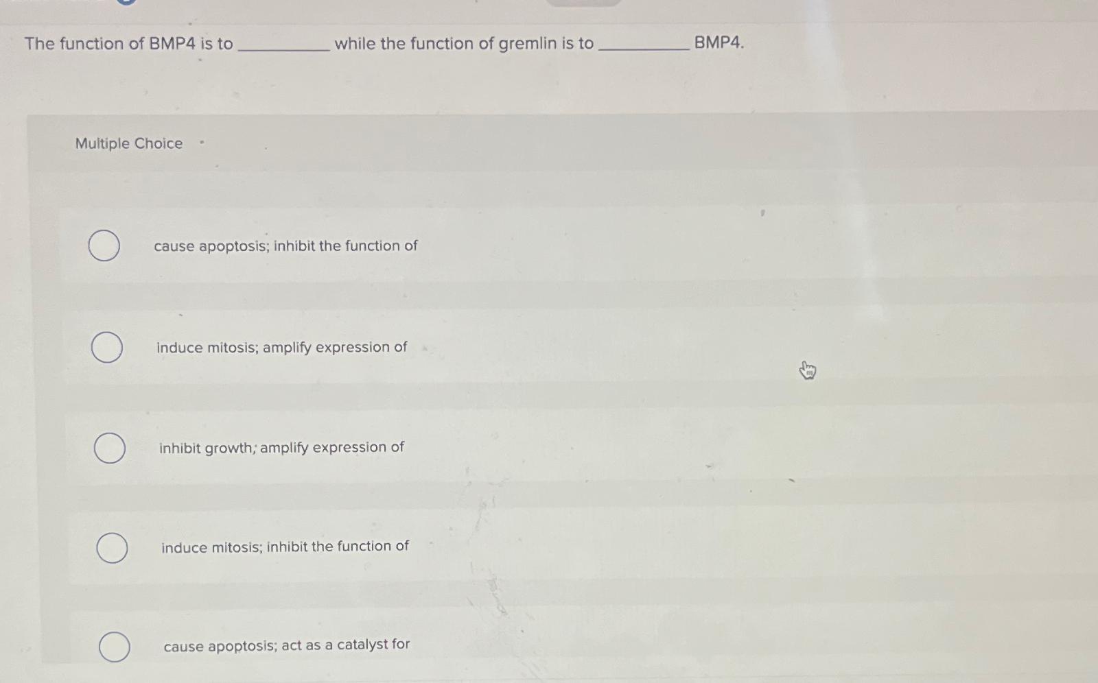 Solved The function of BMP4 ﻿is towhile the function of | Chegg.com