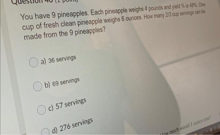 Solved You have 9 pineapples. Each pineapple weighs 4 pounds | Chegg.com
