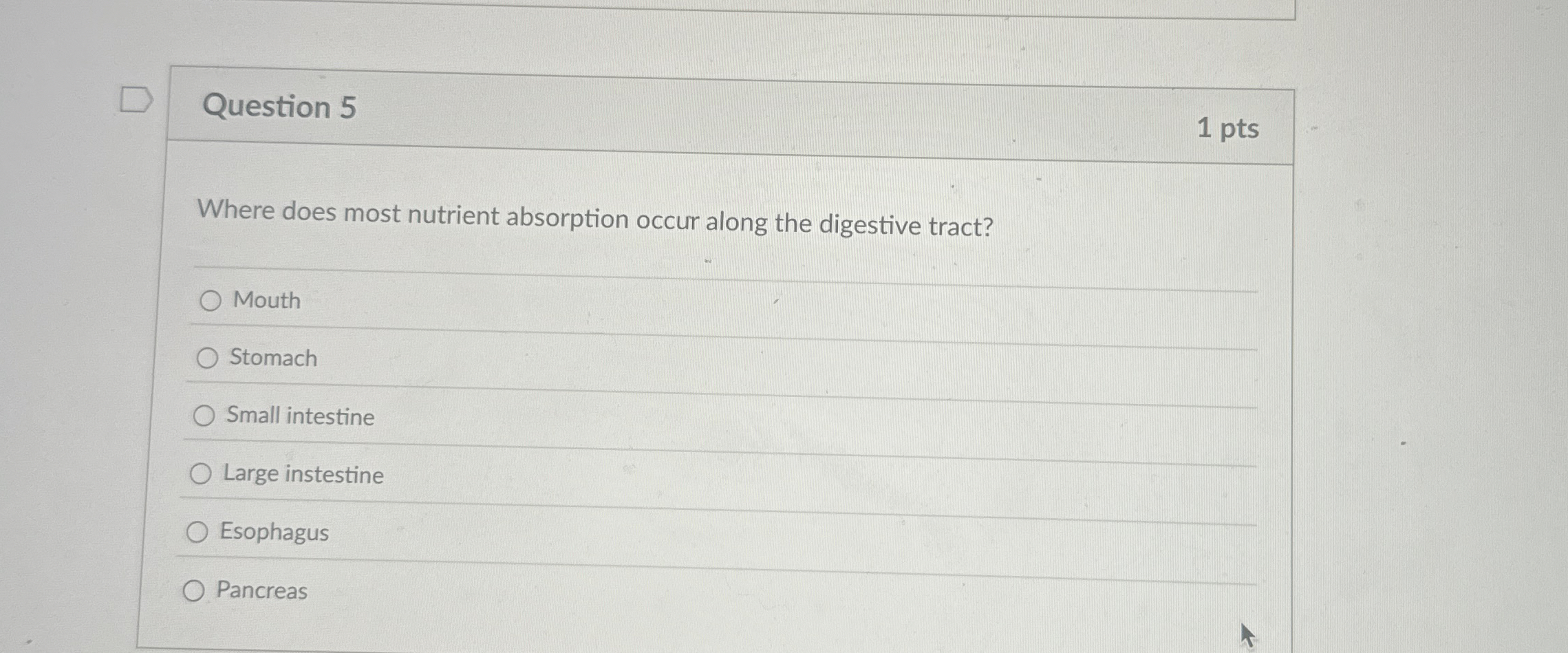 Solved Question 5Where does most nutrient absorption occur | Chegg.com
