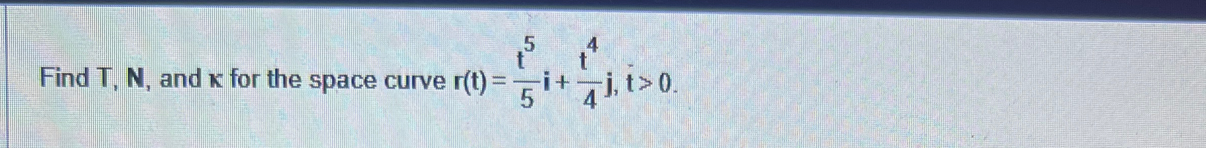 Solved Find T,N, ﻿and x ﻿for the space curve | Chegg.com