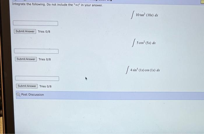 Solved Integrate the following. Do not include the " +c " in | Chegg.com