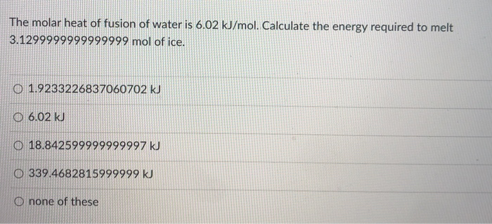 Solved The molar heat of fusion of water is 6.02 kJ/mol. | Chegg.com