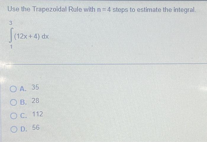 Solved Use the Trapezoidal Rule with n=4 steps to estimate | Chegg.com