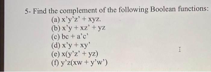 Solved 5- Find the complement of the following Boolean | Chegg.com