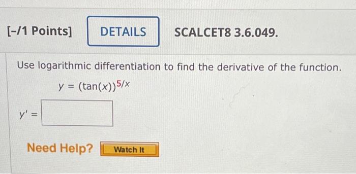 Solved [-/1 Points] SCALCET8 3.6.049. Use logarithmic | Chegg.com