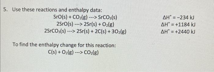 Solved 5. Use these reactions and enthalpy data: SrO(s)+CO2( | Chegg.com