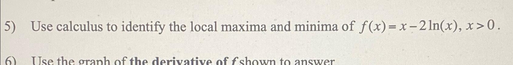 Solved Use calculus to identify the local maxima and minima | Chegg.com