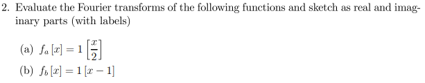 Solved Evaluate the Fourier transforms of the following | Chegg.com