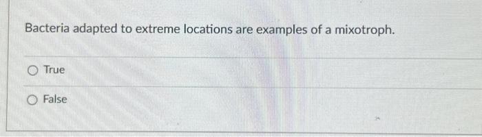Solved Bacteria adapted to extreme locations are examples of | Chegg.com