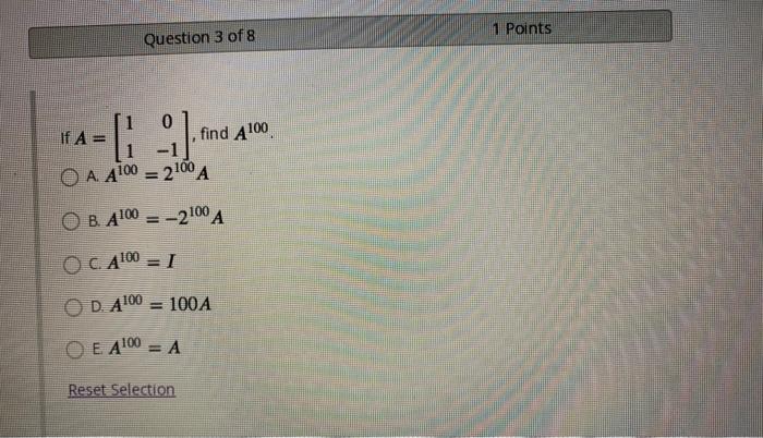 Solved If A=[110−1], find A100 A. A100=2100A B. A100=−2100A | Chegg.com