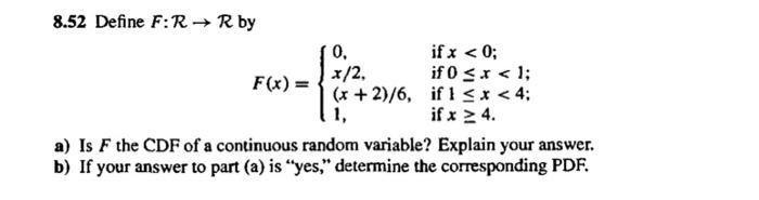 Solved 8.52 Define F:R→R by F(x)=⎩⎨⎧0,x/2,(x+2)/6,1, if x