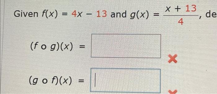 Solved Given f(x) = 4x - 13 and g(x) = (fog)(x) (gof)(x) X + | Chegg.com