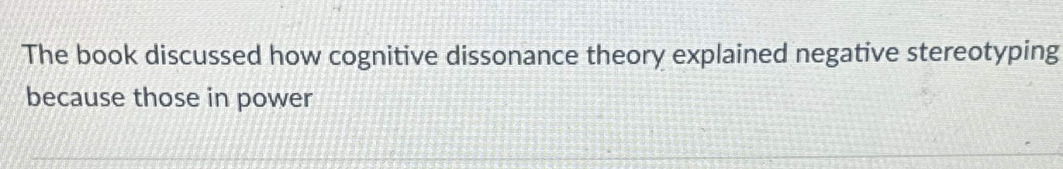 Solved The book discussed how cognitive dissonance theory | Chegg.com