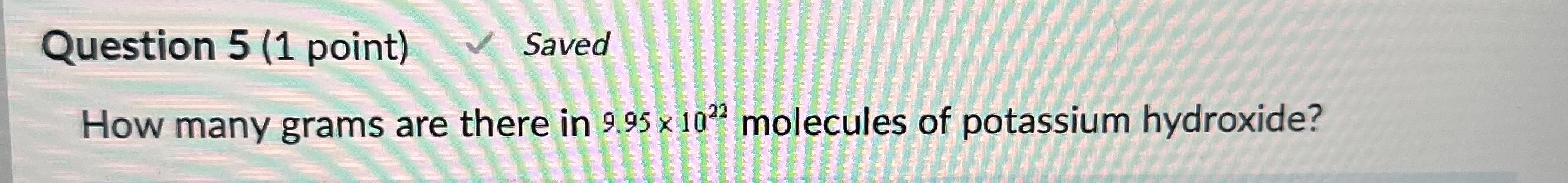 Solved Question 5 (1 ﻿point)SavedHow many grams are there in | Chegg.com