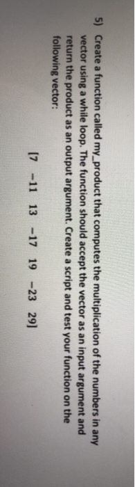 Solved 5) Create a function called my product that computes | Chegg.com