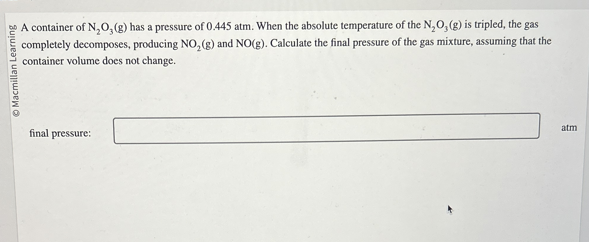 Solved A container of N2O3(g) ﻿has a pressure of 0.445 ﻿atm | Chegg.com