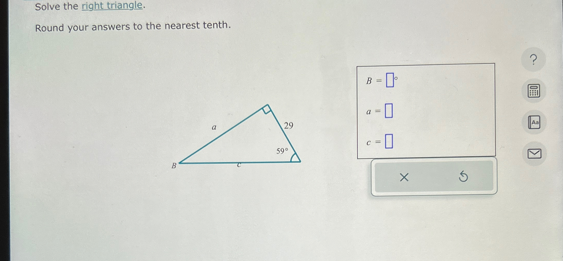 Solved Solve the right triangle.Round your answers to the | Chegg.com