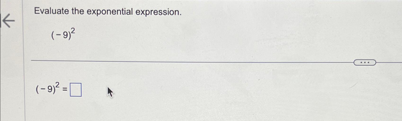 Solved Evaluate the exponential expression.(-9)2(-9)2= | Chegg.com