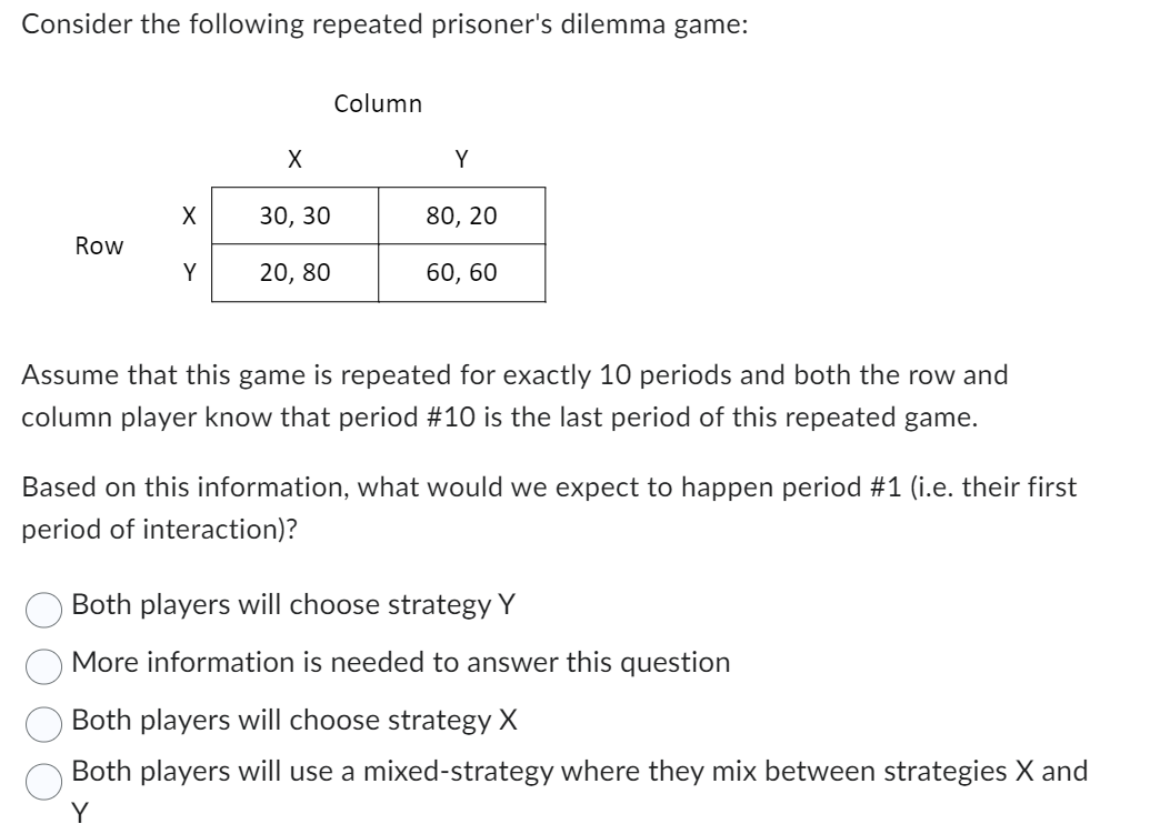 Solved Consider the following repeated prisoner's dilemma | Chegg.com