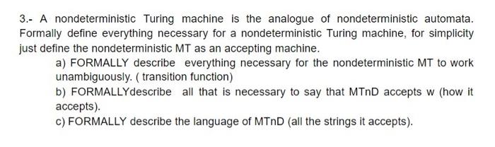 Solved 3.- A nondeterministic Turing machine is the analogue | Chegg.com