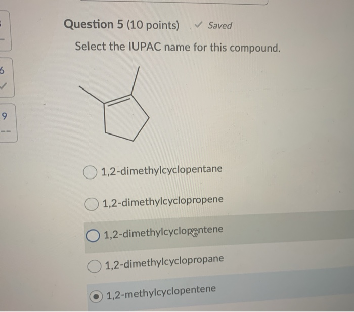 Solved Question 5 (10 points) Saved Select the IUPAC name | Chegg.com
