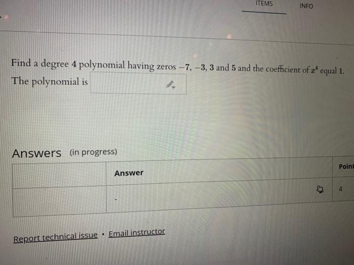 Solved ITEMS INFO Find a degree 4 polynomial having zeros – | Chegg.com