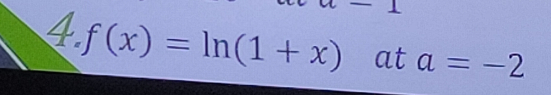 Solved f(x)=ln(1+x) ﻿at a=-2Find the taylor series of the | Chegg.com