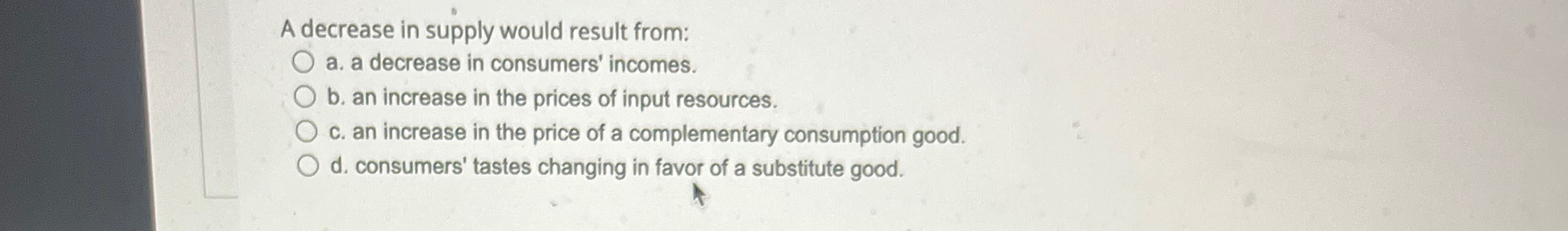 Solved A decrease in supply would result from:a. ﻿a decrease | Chegg.com