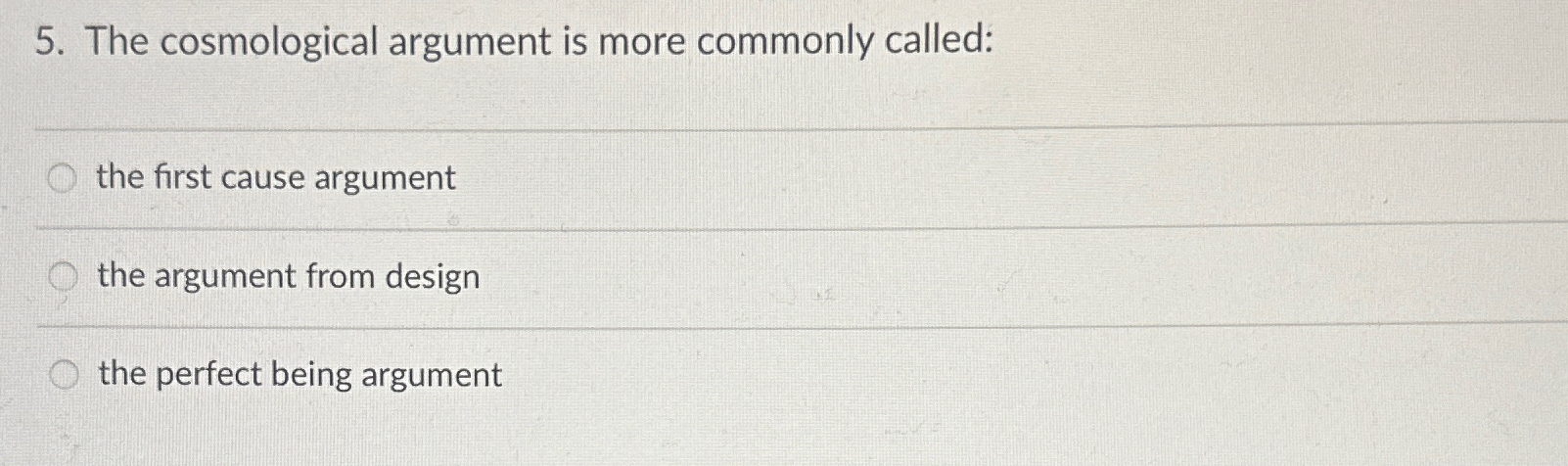 Solved The cosmological argument is more commonly called:the | Chegg.com