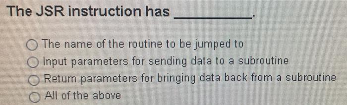Solved The JSR instruction has O The name of the routine to | Chegg.com
