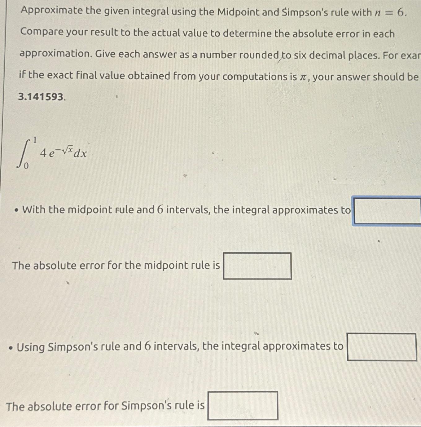 Solved Approximate the given integral using the Midpoint and | Chegg.com