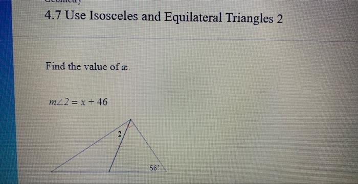 Solved 4.7 Use Isosceles and Equilateral Triangles 2 Find | Chegg.com