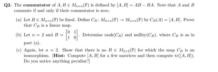 Solved 2. The commutator of A,B∈Mn×n(F) is defined by | Chegg.com Solved 2. The commutator of A,B∈Mn×n(F) is defined by | Chegg.com