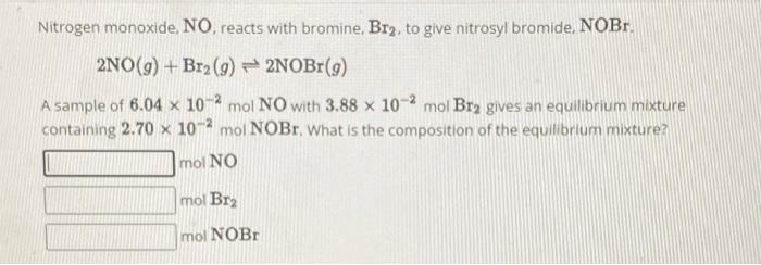 Solved Nitrogen monoxide, NO, reacts with bromine, Br2, to | Chegg.com
