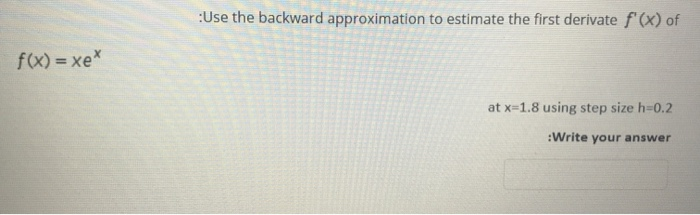 Solved :Use the backward approximation to estimate the first | Chegg.com