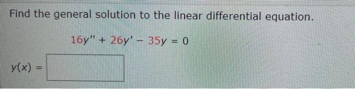 Solved Find the general solution to the linear differential | Chegg.com