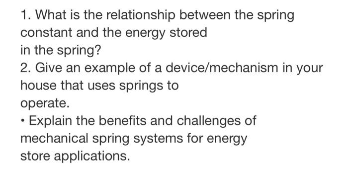 Solved 1. What is the relationship between the spring | Chegg.com