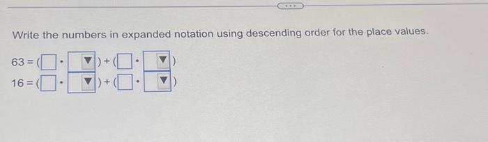 [Solved]: Write the numbers in expanded notation using desce