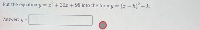 Solved Put the equation y=x2+14x+40 into the form y=(x−h)2+k | Chegg.com