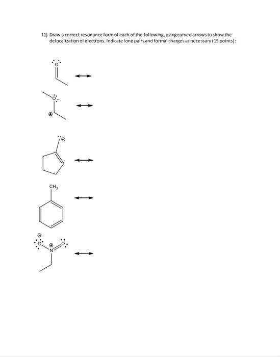 Solved 11) Draw a correct resonance form of each of the | Chegg.com