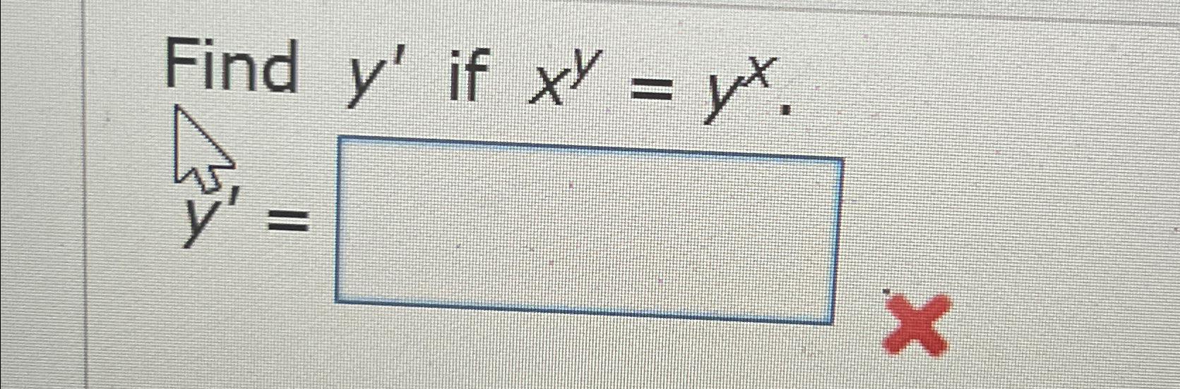Solved Find y' ﻿if xy=yx.y'= | Chegg.com