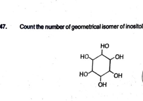 Solved 47. Count the number of geometrical isomer of | Chegg.com