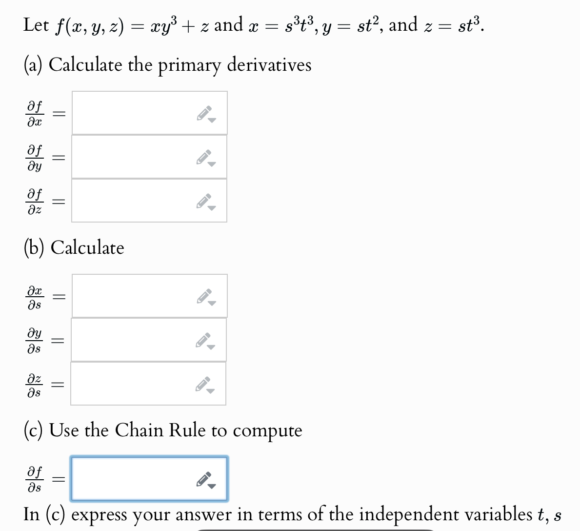 Solved Let f(x,y,z)=xy3+z ﻿and x=s3t3,y=st2, ﻿and z=st3.(a) | Chegg.com