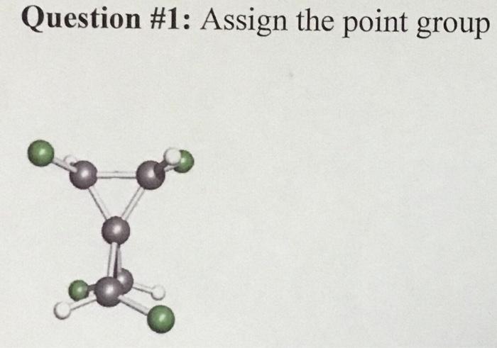 Solved Question #1: Assign the point group | Chegg.com
