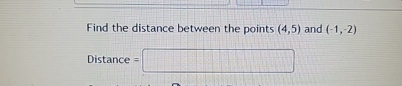 Solved Find the distance between the points (4,5) ﻿and | Chegg.com