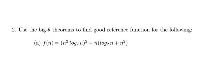 Solved 2. Use the big- θ theorems to find good reference | Chegg.com