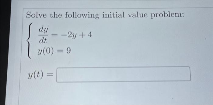 Solved Solve the following initial value problem: dy dt y | Chegg.com