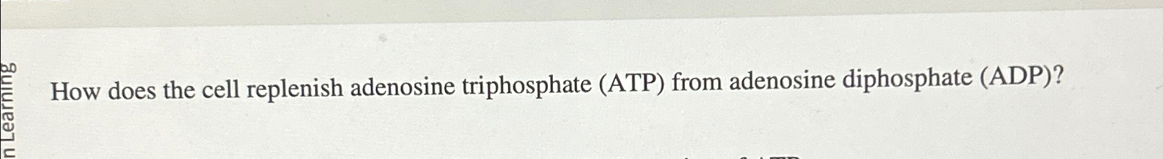 Solved How does the cell replenish adenosine triphosphate | Chegg.com