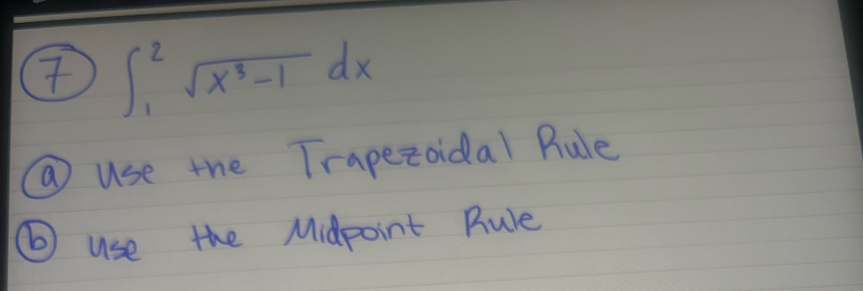 Solved (7) ∫12x3-12dxUse the Trapezoidal Rule Use the | Chegg.com
