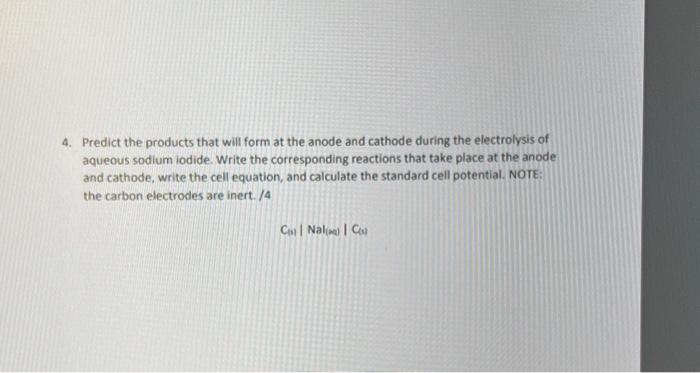 Solved 4. Predict the products that will form at the anode | Chegg.com